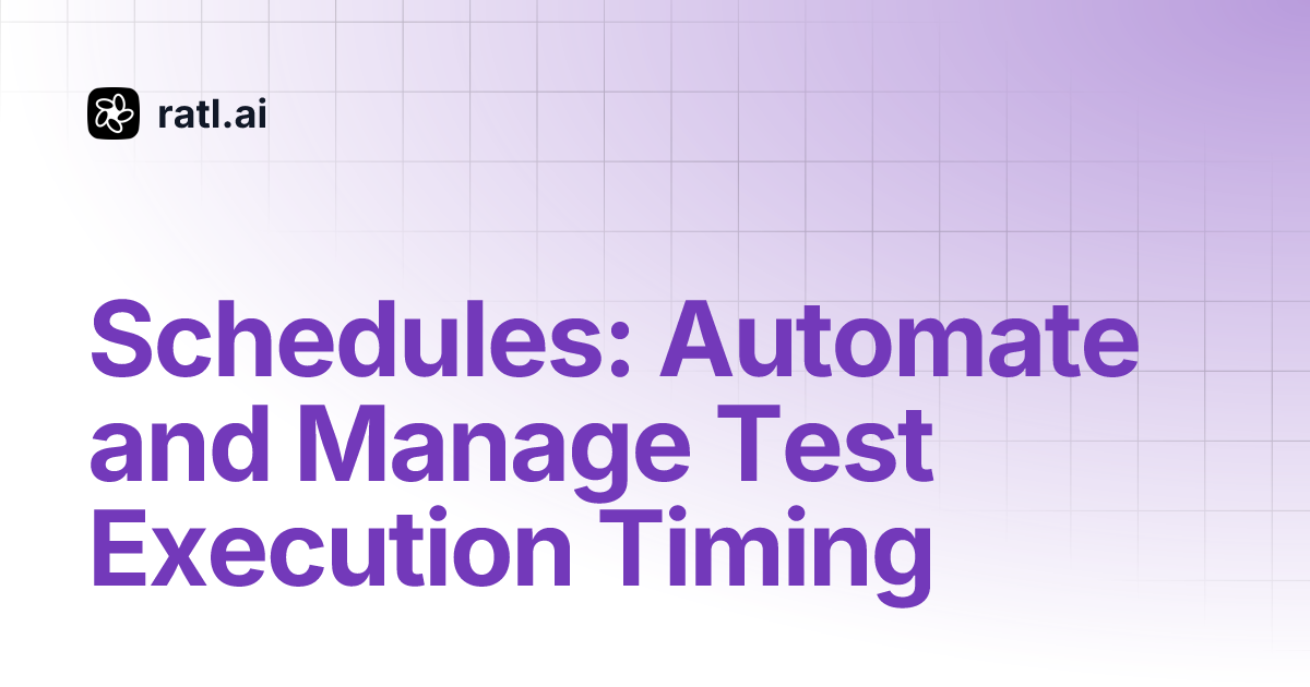 Schedules: Automate and Manage Test Execution Timing | ratl.ai